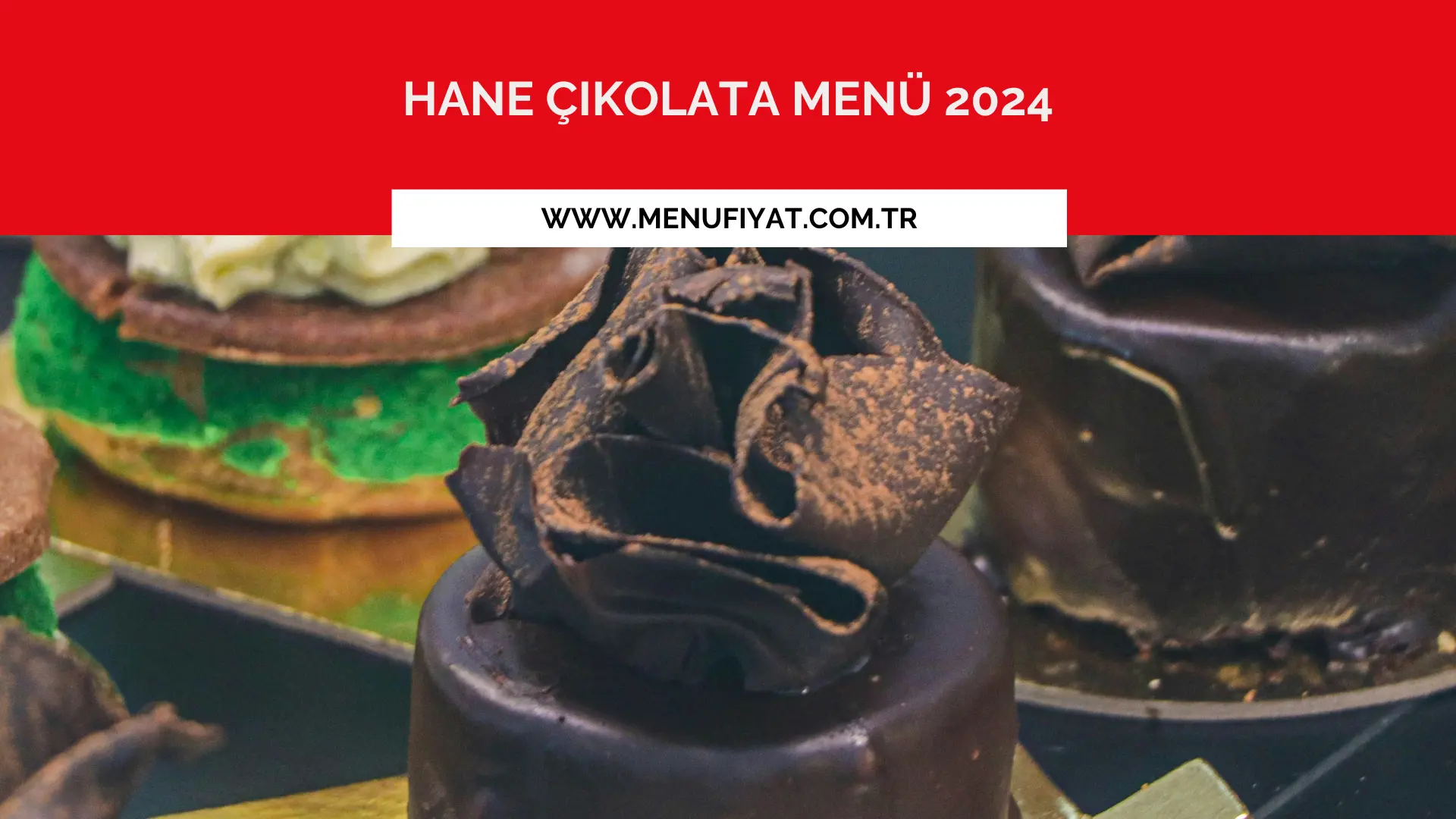 Hane Çikolata Menü 2024 - Menu Fiyat